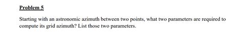 Solved Starting With An Astronomic Azimuth Between Two Chegg Com