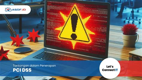 Apa Itu Pci Dss Manfaat Dan Tantangan Penerapannya Asdf Id