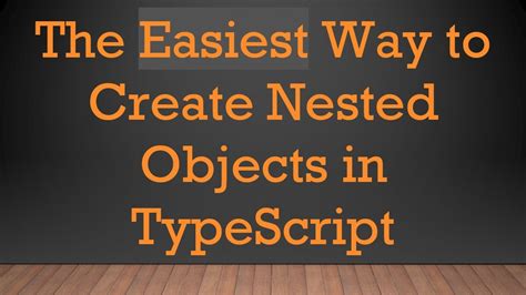 The Easiest Way To Create Nested Objects In Typescript Youtube