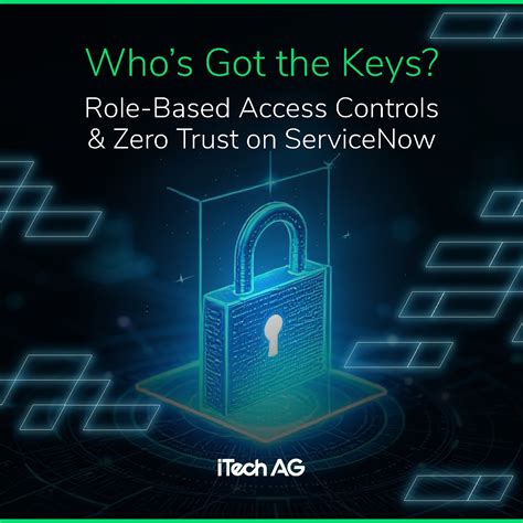 who s got the keys role based access controls and zero trust on servicenow itech ag