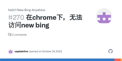 在chrome下，无法访问new Bing · Issue 270 · Ha0z1new Bing Anywhere · Github