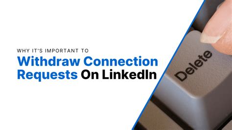 Why Its Important To Withdraw Connection Requests On Linkedin