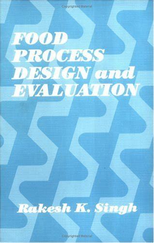 Food Process Design And Evaluation 1995 05 24 Rakesh K Singh