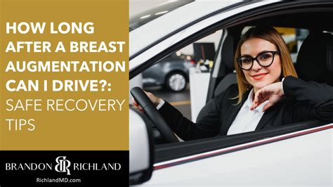 How Long After A Breast Augmentation Can I Drive Safe Recovery Tips