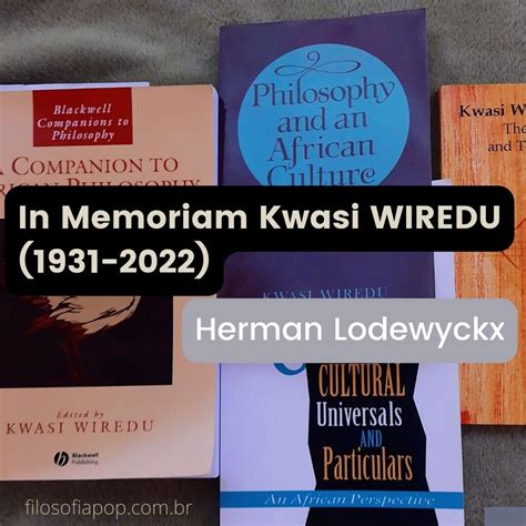 In Memoriam Kwasi Wiredu 1931 2022 Filosofia Pop