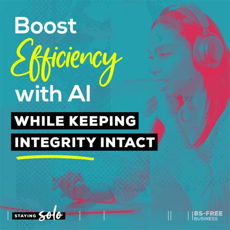 Boost Efficiency With Ai While Keeping Your Integrity Intact