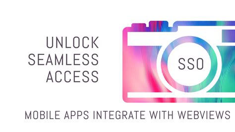 Unlocking Seamless Access Masterkeys Of Sso For Mobile Apps With Webview Integration