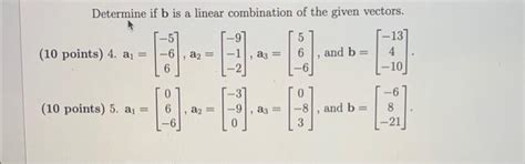Solved Determine If B Is A Linear Combination Of The Given Chegg Com
