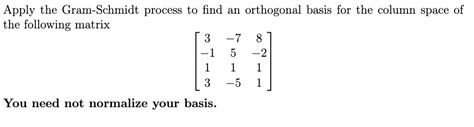 Solved Use The Gram Schmidt Process To Find An Orthogonal Chegg