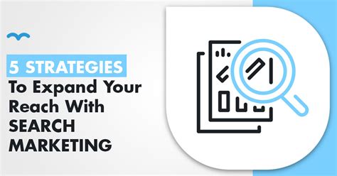 5 best strategies to expand reach with search marketing
