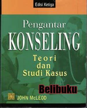 Jual Buku Pengantar Konseling Teori Dan Studi Kasus John Mcleod Edisi