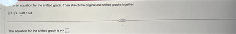 Solved Cive An Equation For The Shifted Graph Then Sketch