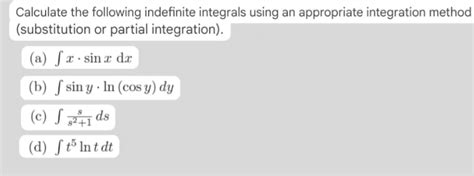 solved calculate the following indefinite integrals using an