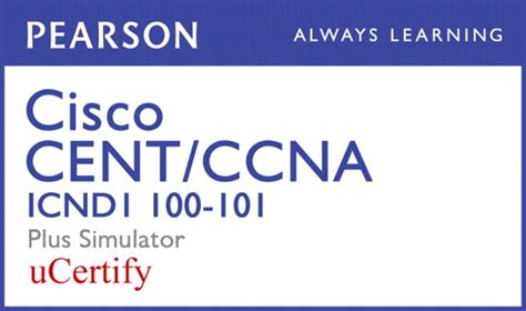 Cisco Ccentccna Icnd1 100 101 Pearson Ucertify Course And Simulator