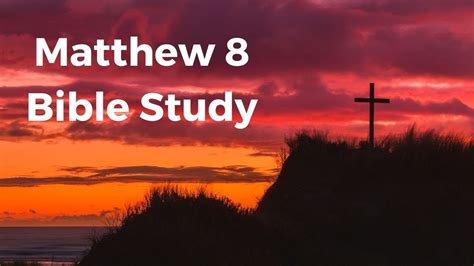 Matthew 8 Bible Study Part 1
