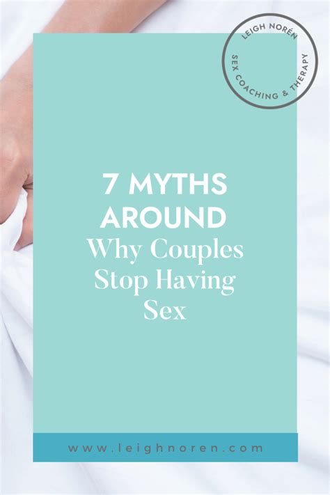 Common Misconceptions About Why Couples Stop Having Sex Leigh Nor N