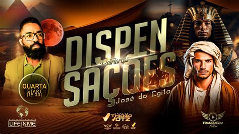DispensaÇÕes JosÉ Do Egito Parte 19 Lifeinmeoficial