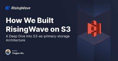 How We Built Risingwave On S3 A Deep Dive Into S3 As Primary Storage Architecture