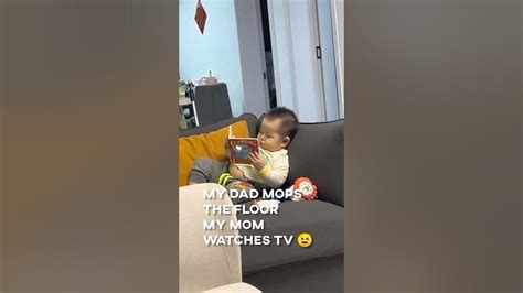 My Dad Mops The Floor And My Mom Watches Tv 😘 Youtube