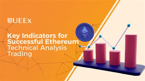 Key Indicators For Successful Ethereum Technical Analysis Trading Ueex Technology Key