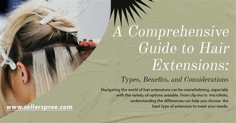 A Comprehensive Guide To Hair Extensions Types Benefits And Considerations