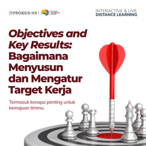 Objectives And Key Results Bagaimana Menyusun Dan Mengatur Target Kerja Proxsis HR