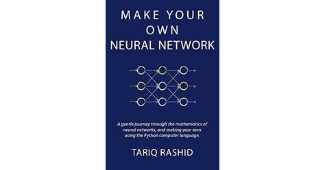 Make Your Own Neural Network By Tariq Rashid