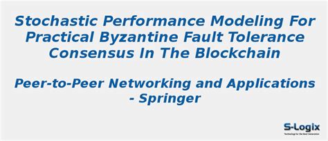 Stochastic Performance Modeling For Practical Byzantine Fault S Logix
