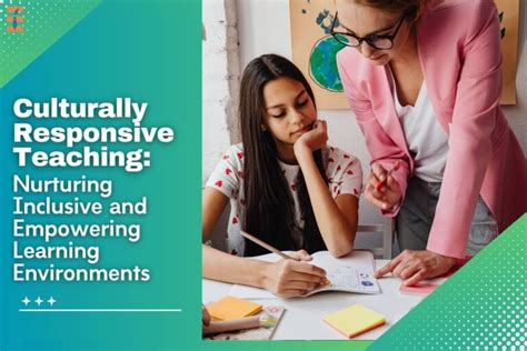 Culturally Responsive Teaching Nurturing Inclusive And Empowering