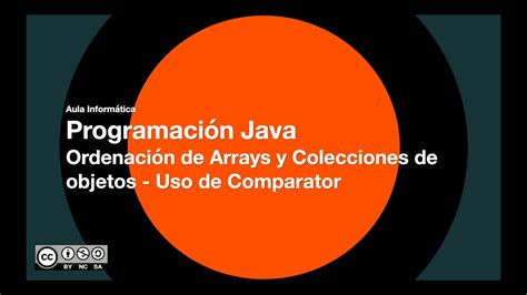 Programación Java Ordenación De Arrays Y Colecciones De Objetos Uso De Comparator Youtube