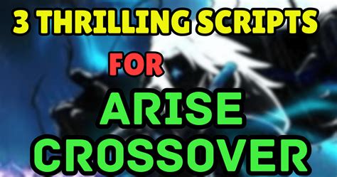 3 Thrilling Roblox Scripts For Arise Crossover Net Worth Genius