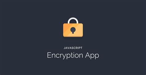 Creating A File Encryption App With Javascript Rjavascript
