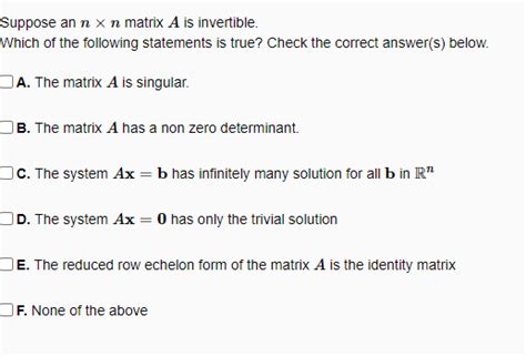 Solved Suppose An N X N Matrix A Is Invertible Which Of The Chegg Com