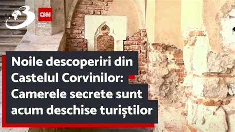 Noile Descoperiri Din Castelul Corvinilor Camerele Secrete Sunt Acum
