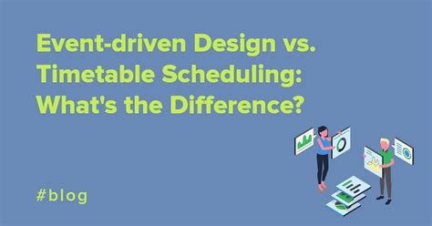Event Driven Design Vs Timetable Scheduling Whats The Difference