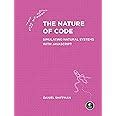 The Nature Of Code Simulating Natural Systems With Javascript Shiffman Daniel