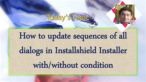 Day How To Update Sequences Of All Dialogs In Installshield Installer With Without