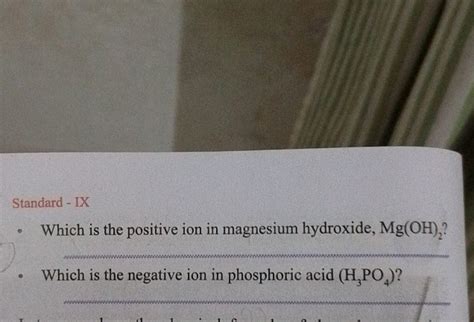 Standard IX Which Is The Positive Ion In StudyX