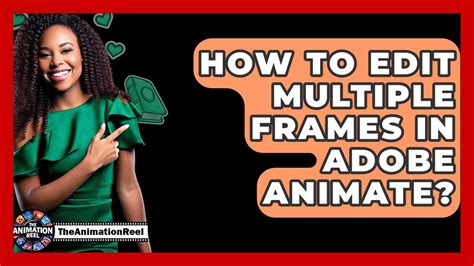 How To Edit Multiple Frames In Adobe Animate The Animation Reel Youtube