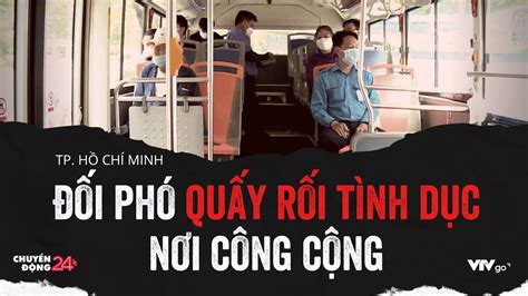 Tp Hồ Chí Minh Đối Phó Với Nạn Quấy Rối Tình Dục Nơi Công Cộng