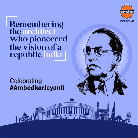 Indianoil Remember And Pay Tribute To Dr Br Ambedkar The Visionary