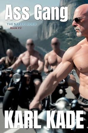 Ass Gang Naked Rider Book Kindle Edition By Kade Karl