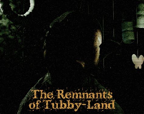 Comments 66 To 27 Of 66 The Remnants Of Tubby Land By Ghostydreams 💝👻