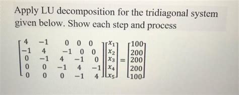 Solved Apply LU Decomposition For The Tridiagonal System Chegg Com
