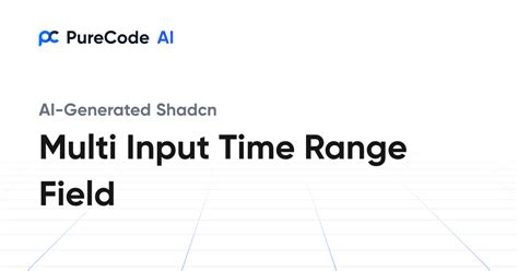Build And Deploy Shadcn Multi Input Time Range Field Quickly