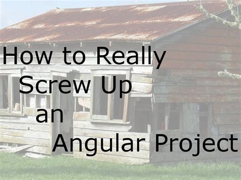 how to really screw up an angular project r angular2