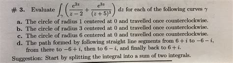 Solved Evaluate Integral Gamma E 2z Z 2 E 3z Z 5 3