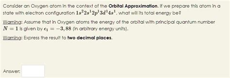 Solved Consider An Oxygen Atom In The Context Of The Orbital