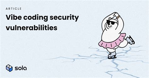 Vibe Coding Security Vulnerabilities In Builders And Ai Assistants Sola