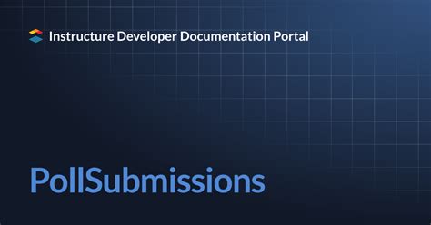 pollsubmissions instructure developer documentation portal